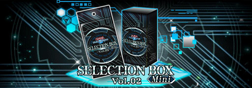 New Selection Box Mini Vol.02 | Duel Links Meta
